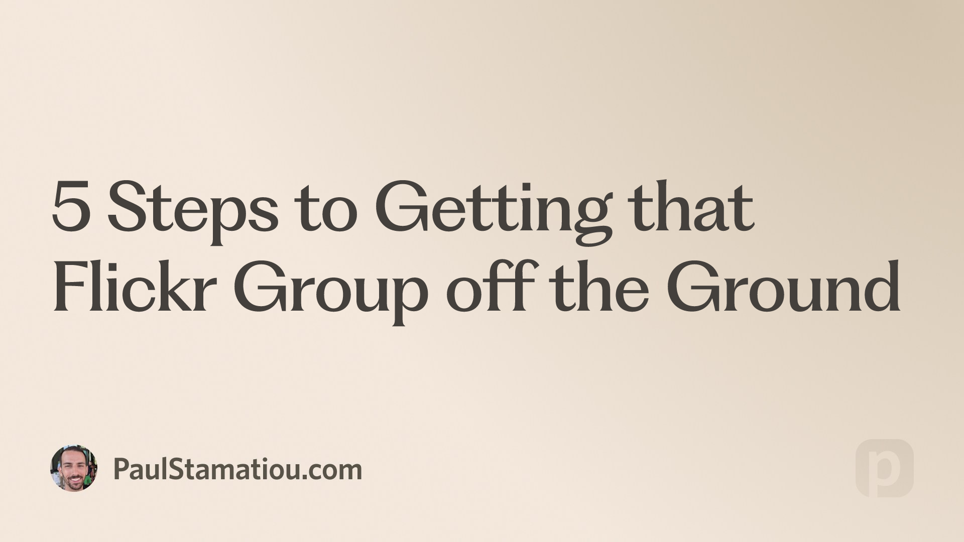 5 Steps to Getting that Flickr Group off the Ground | Paul Stamatiou