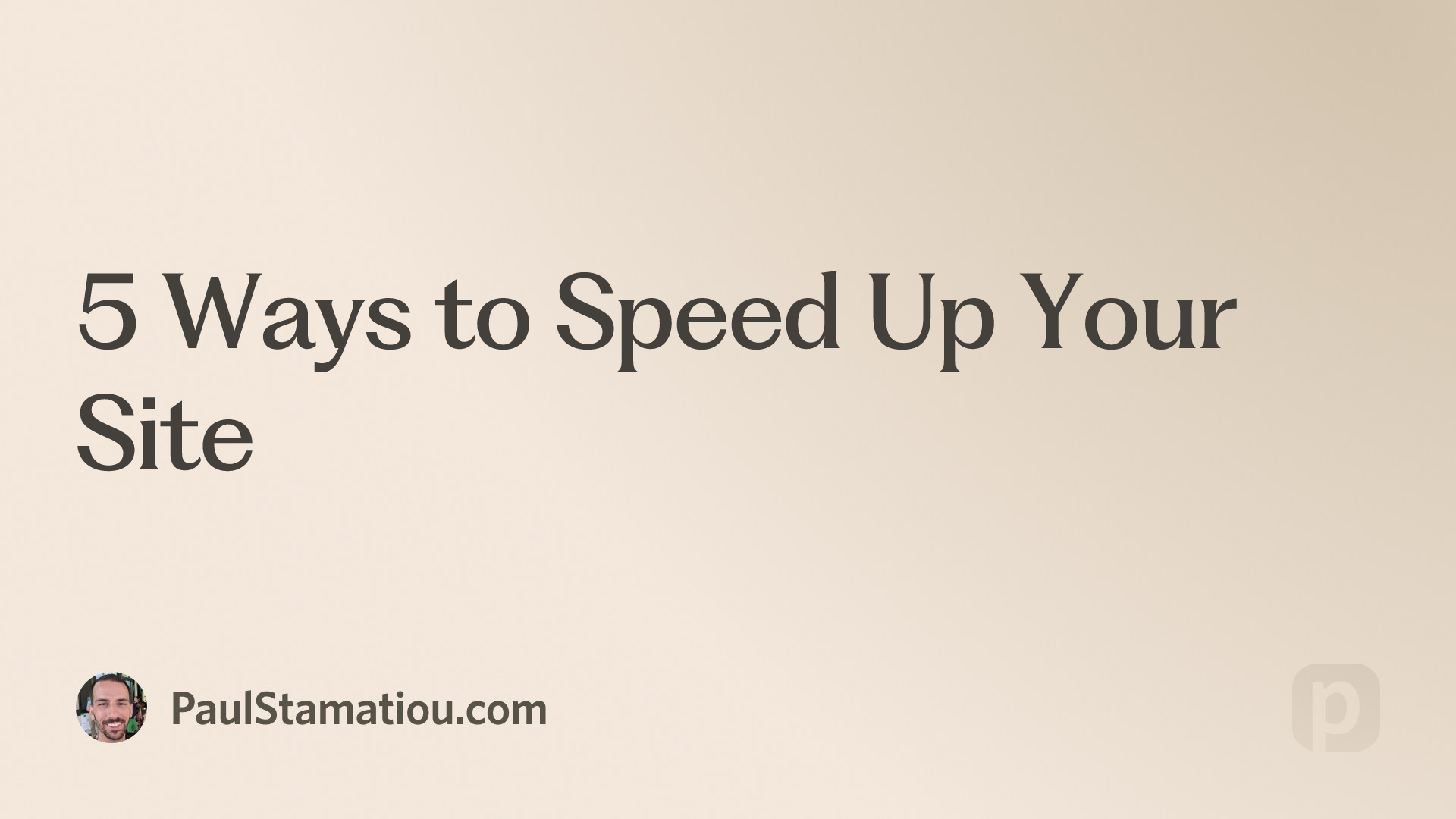 5 Ways to Speed Up Your Site | Paul Stamatiou