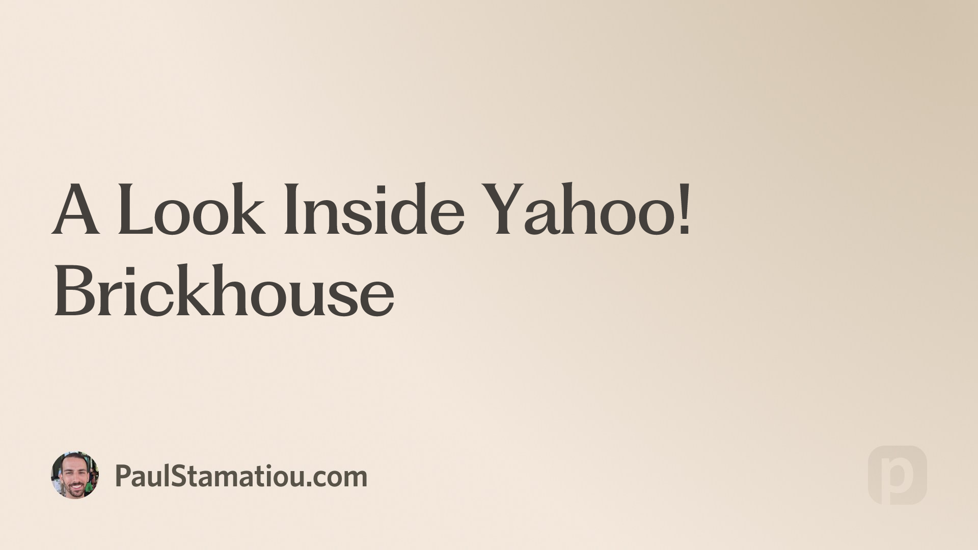 A Look Inside Yahoo! Brickhouse | Paul Stamatiou