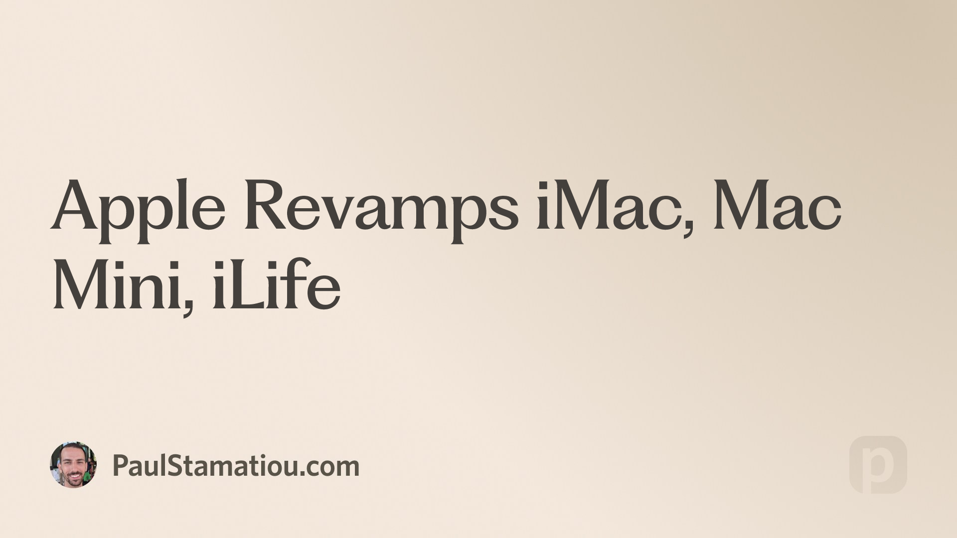 Apple Revamps iMac, Mac Mini, iLife | Paul Stamatiou