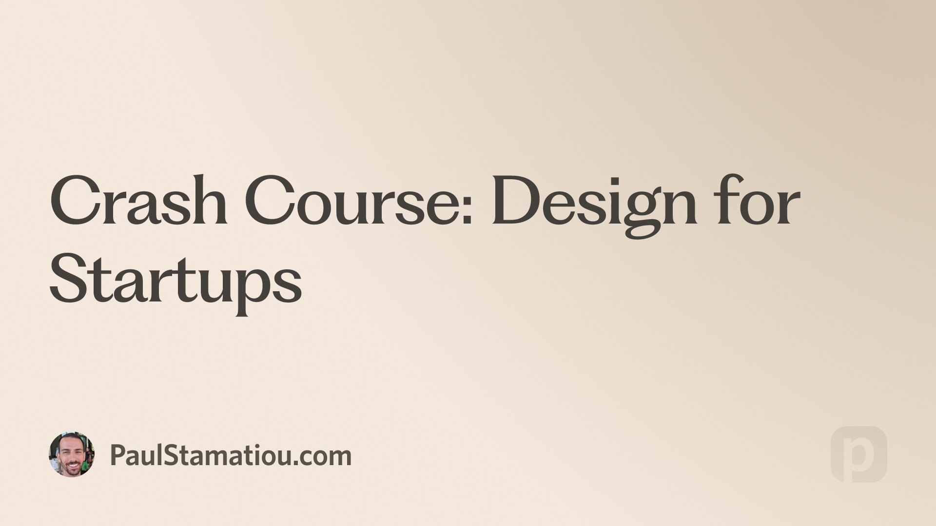 Crash Course: Design for Startups | Paul Stamatiou