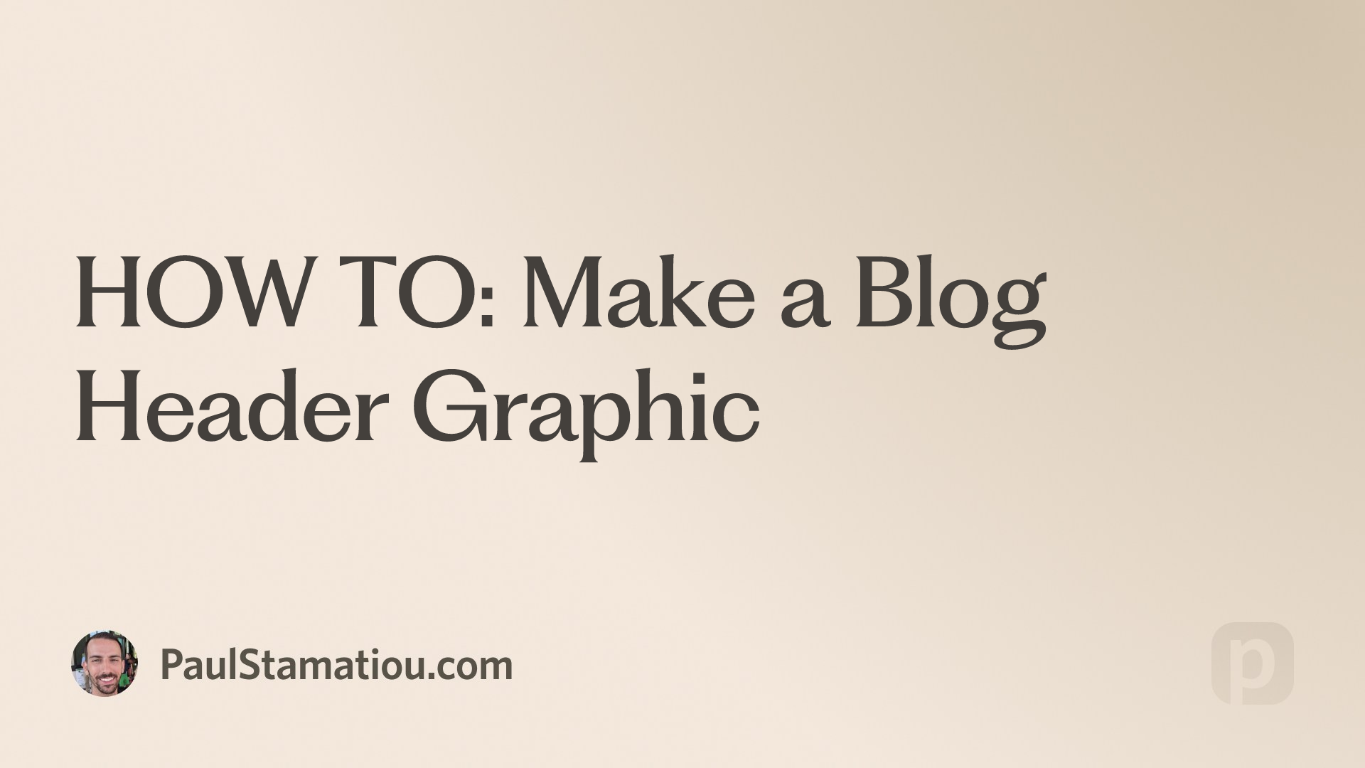 HOW TO: Make a Blog Header Graphic | Paul Stamatiou