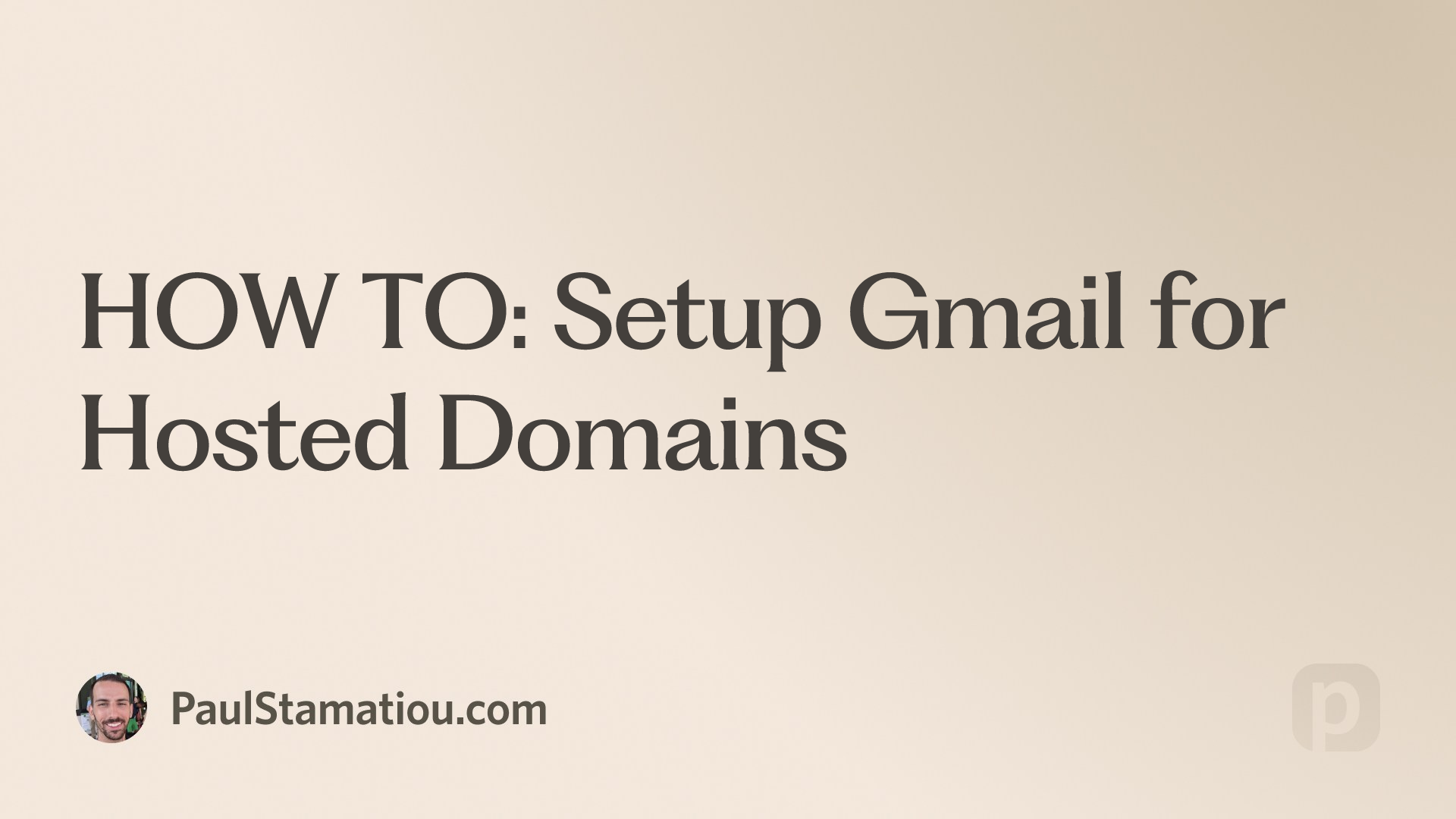 HOW TO: Setup Gmail for Hosted Domains | Paul Stamatiou