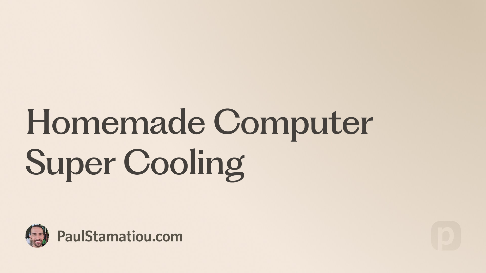 Homemade Computer Super Cooling | Paul Stamatiou