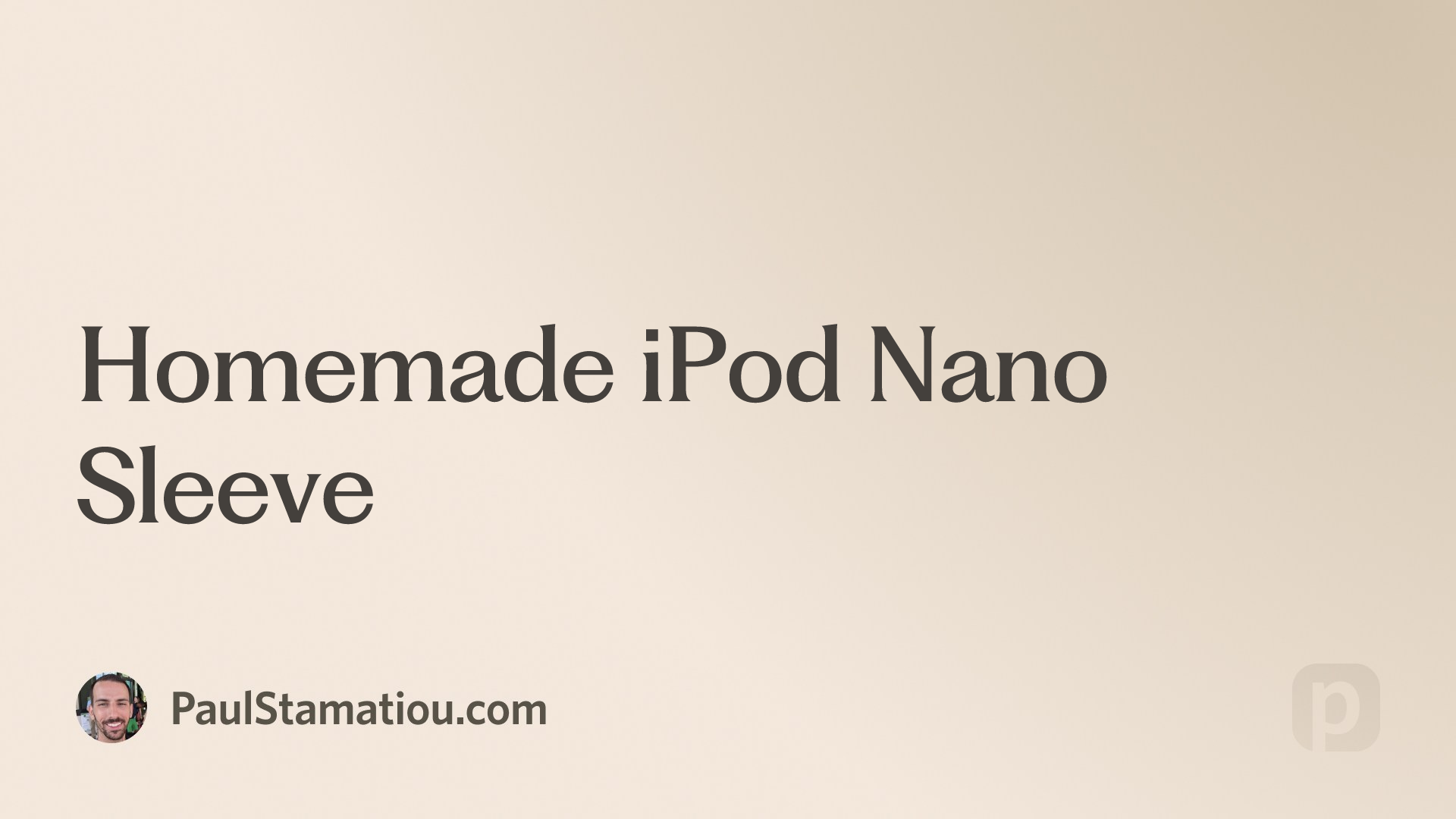 Homemade iPod Nano Sleeve | Paul Stamatiou