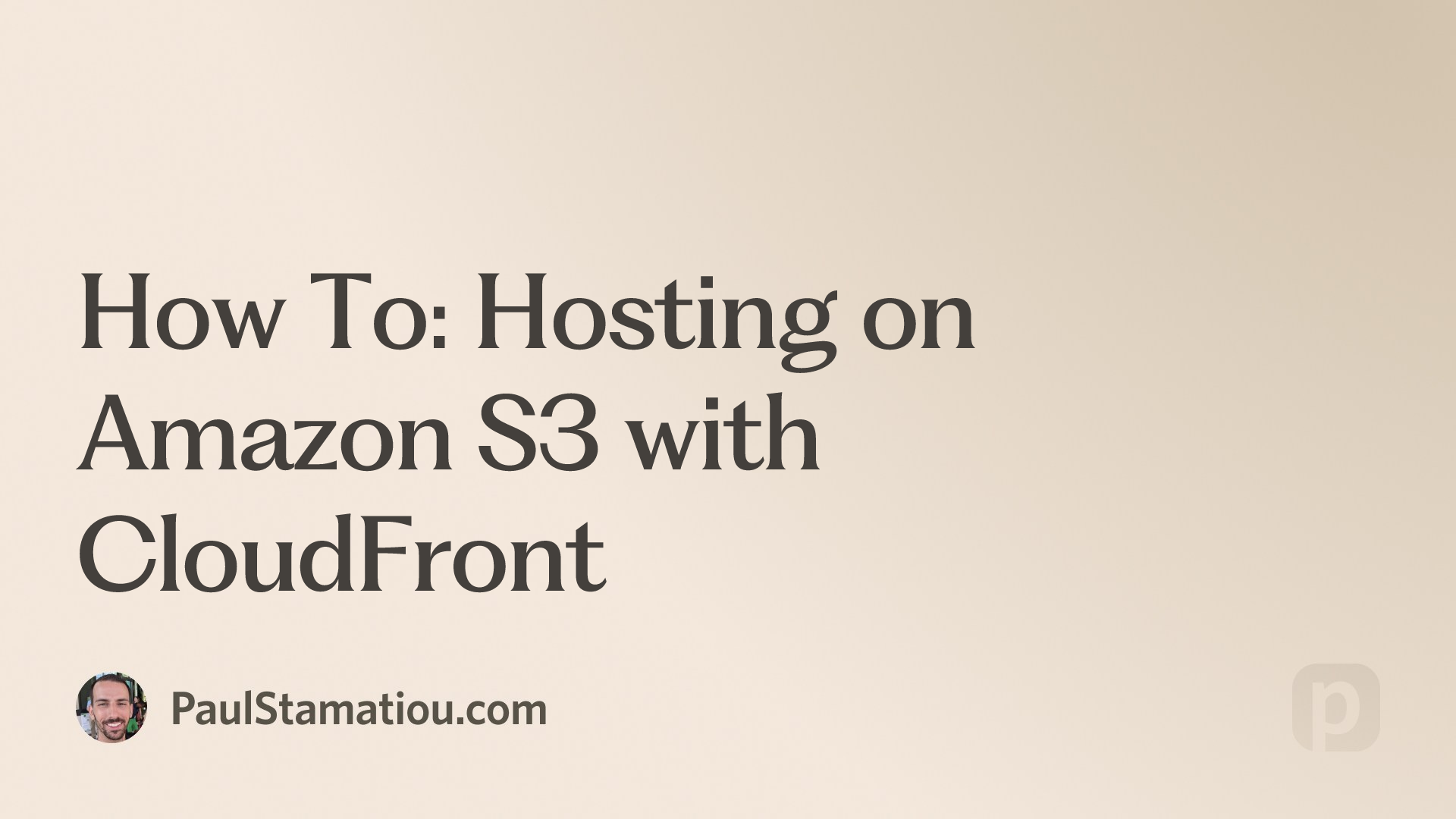 How To: Hosting on Amazon S3 with CloudFront | Paul Stamatiou