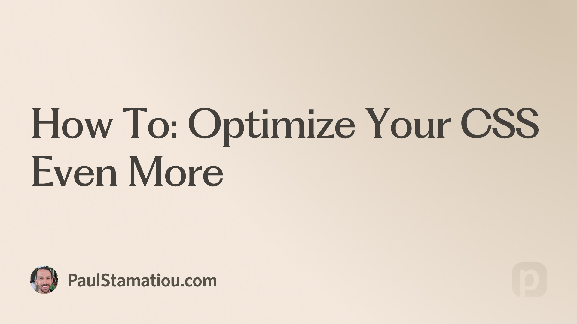 How To: Optimize Your CSS Even More | Paul Stamatiou
