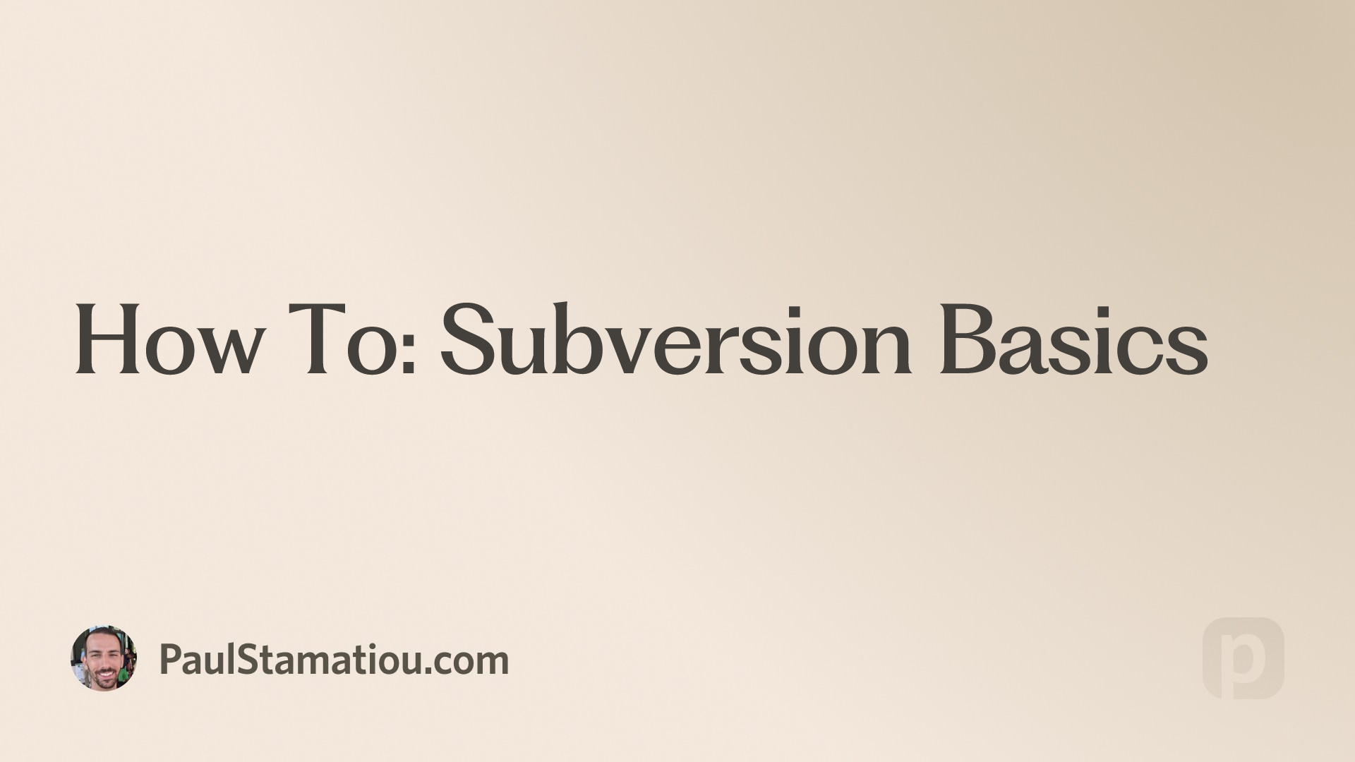 How To: Subversion Basics | Paul Stamatiou