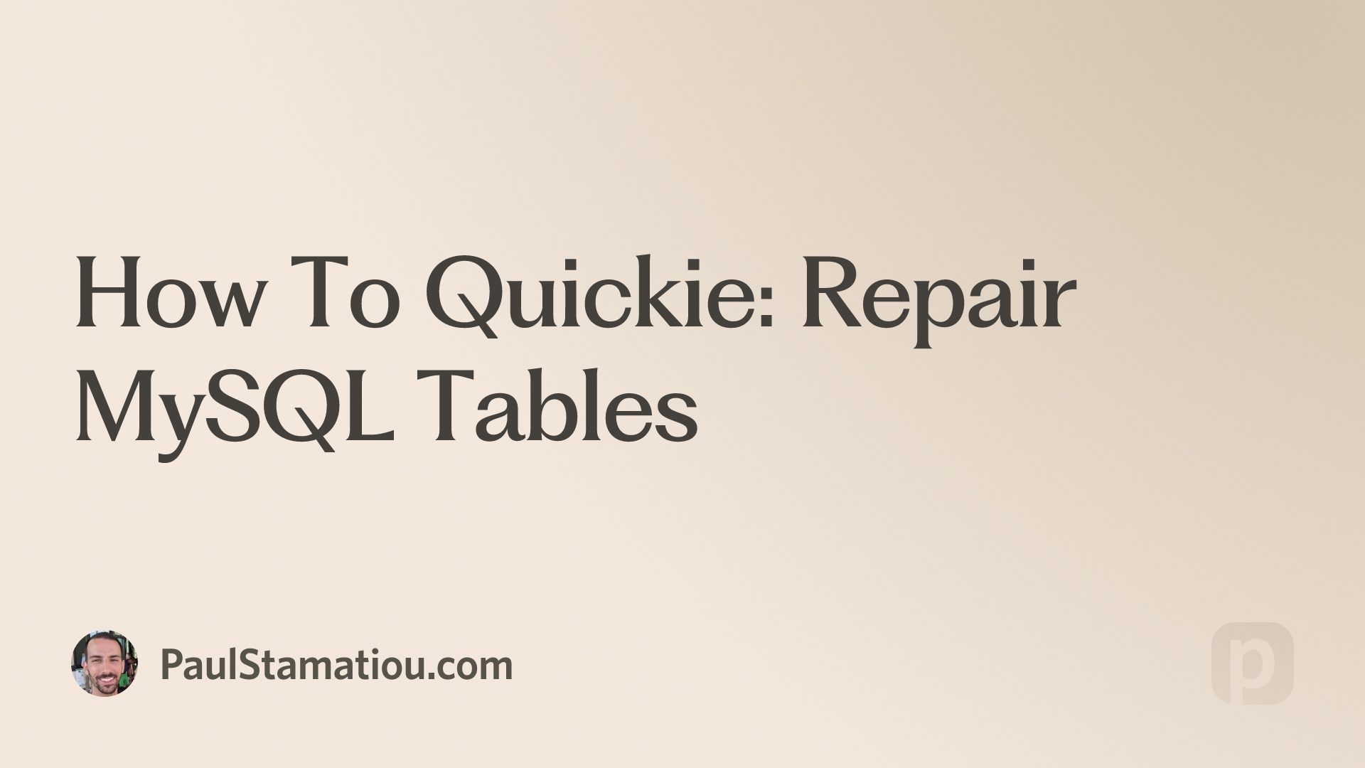 How To Quickie: Repair MySQL Tables | Paul Stamatiou