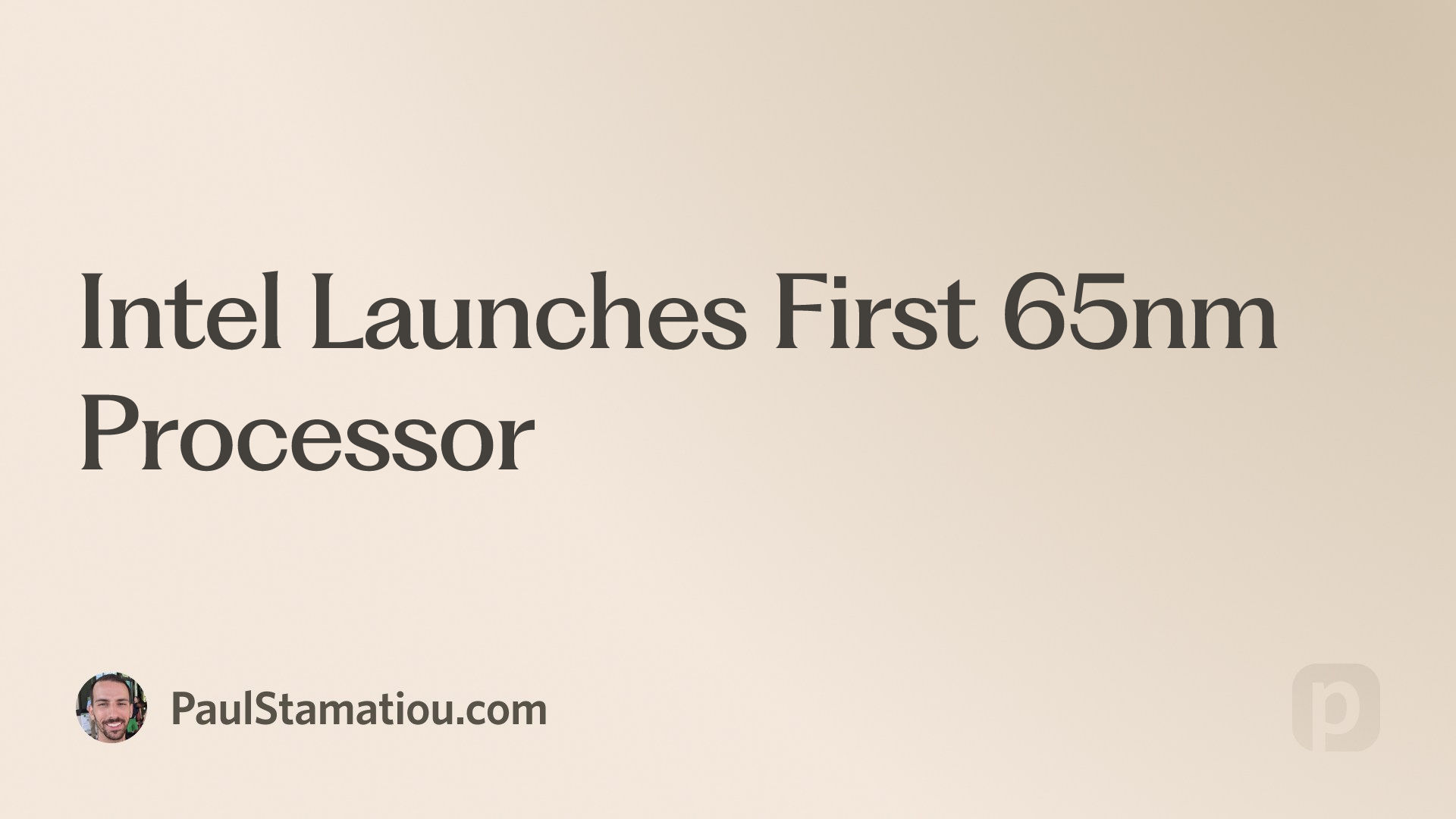 Intel Launches First 65nm Processor | Paul Stamatiou