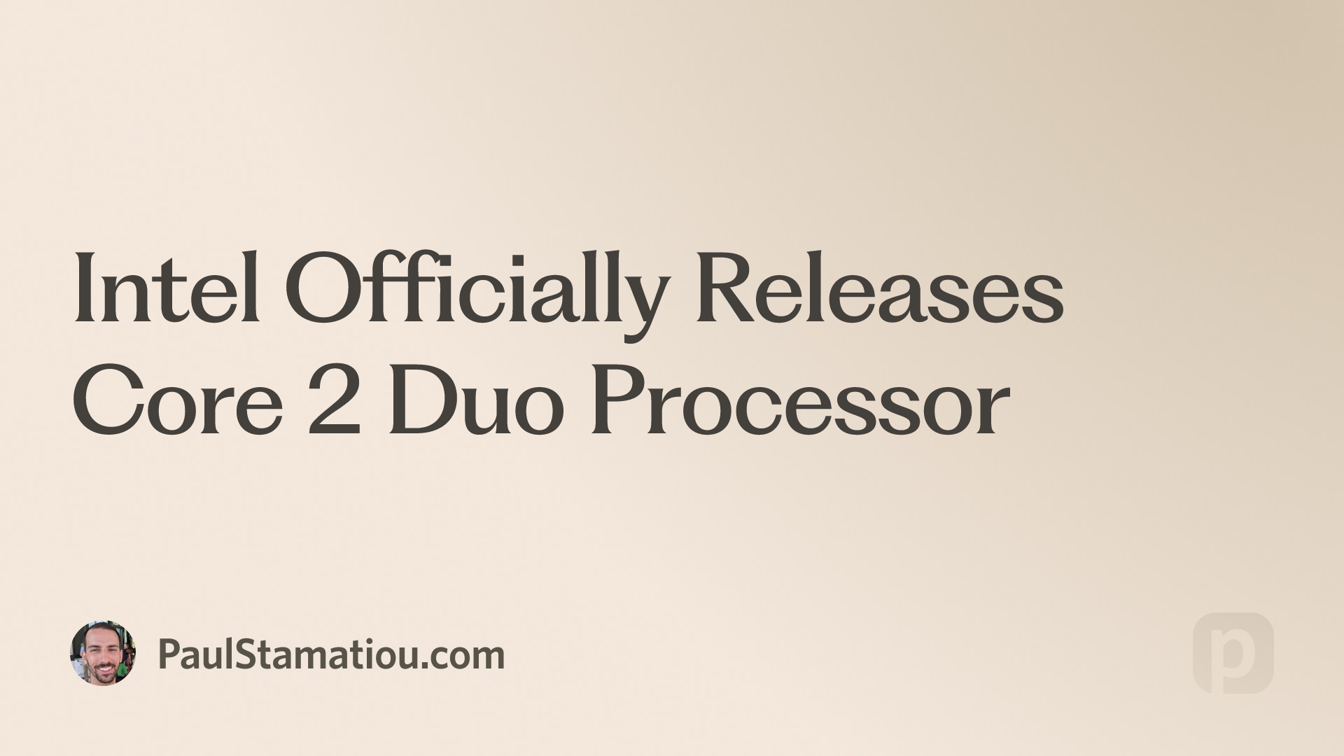 Intel Officially Releases Core 2 Duo Processor | Paul Stamatiou
