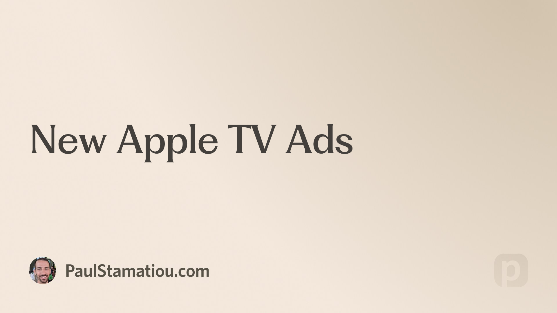 New Apple TV Ads | Paul Stamatiou