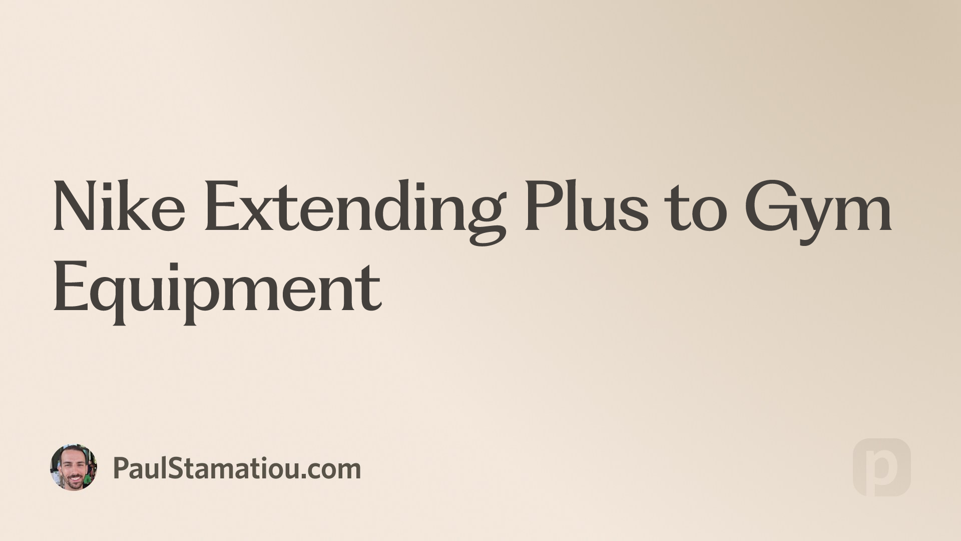 Nike Extending Plus to Gym Equipment | Paul Stamatiou