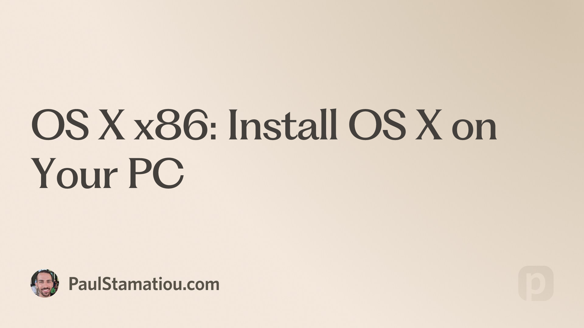 OS X x86: Install OS X on Your PC | Paul Stamatiou