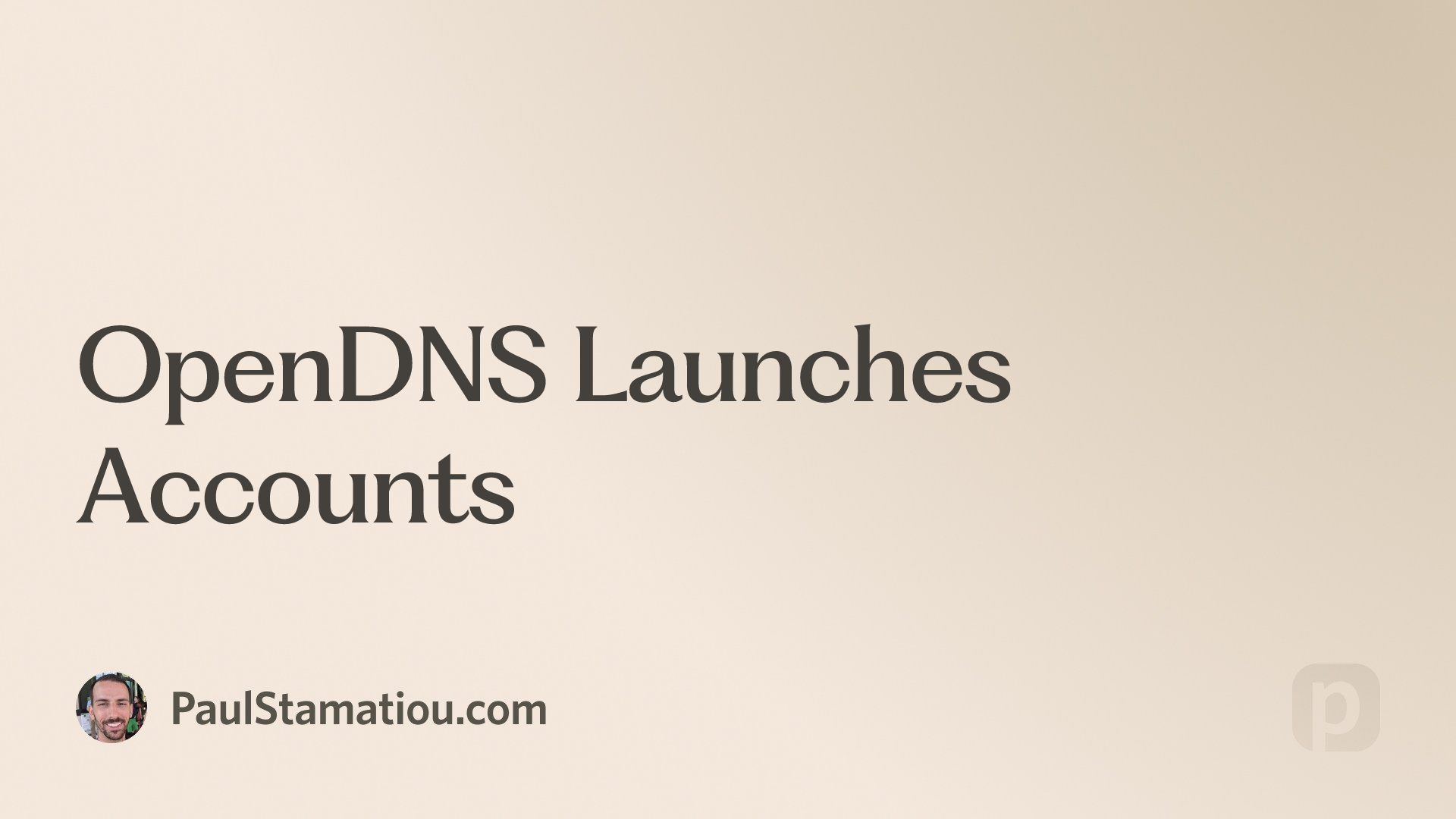 OpenDNS Launches Accounts | Paul Stamatiou