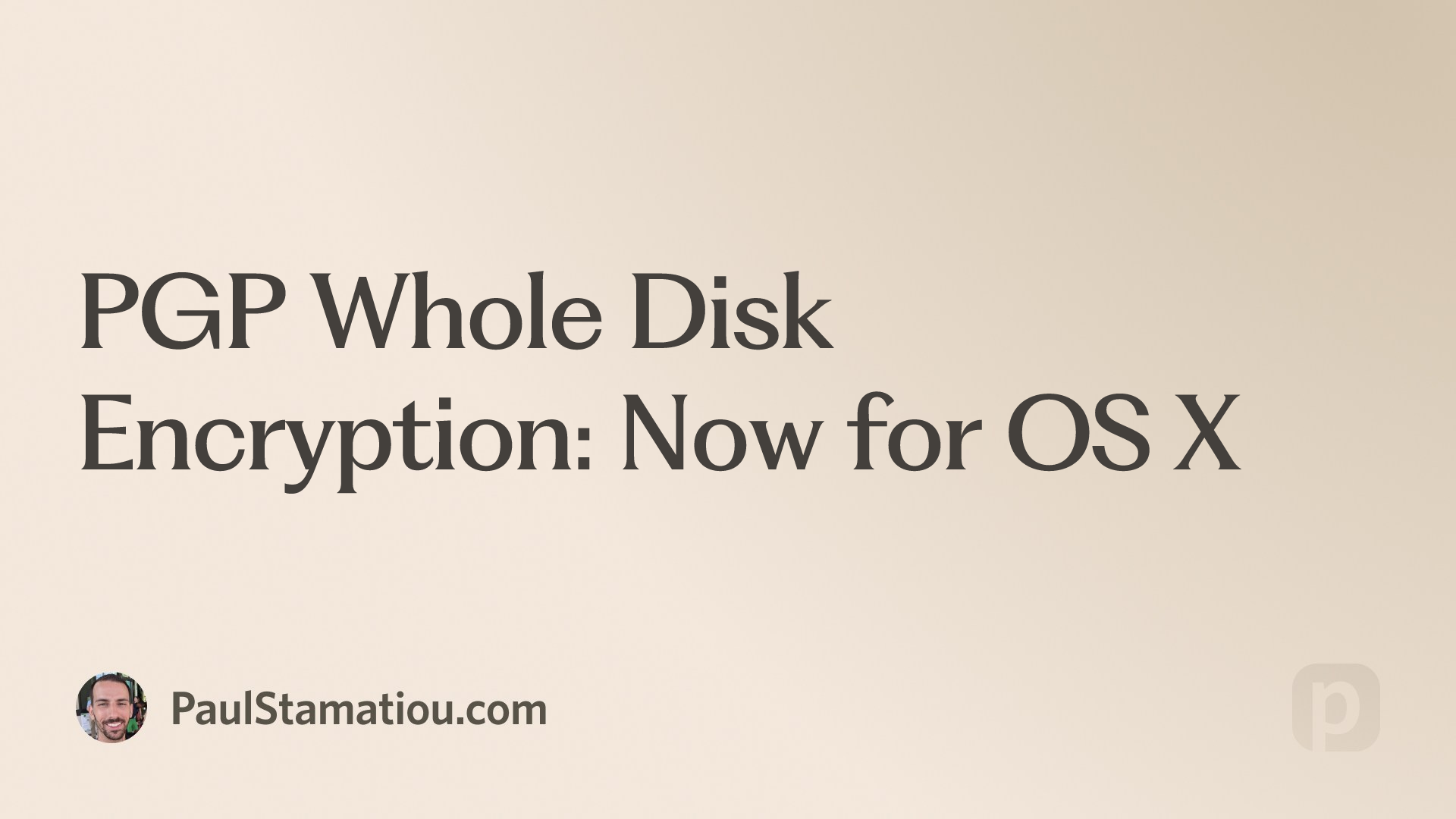 PGP Whole Disk Encryption: Now for OS X | Paul Stamatiou