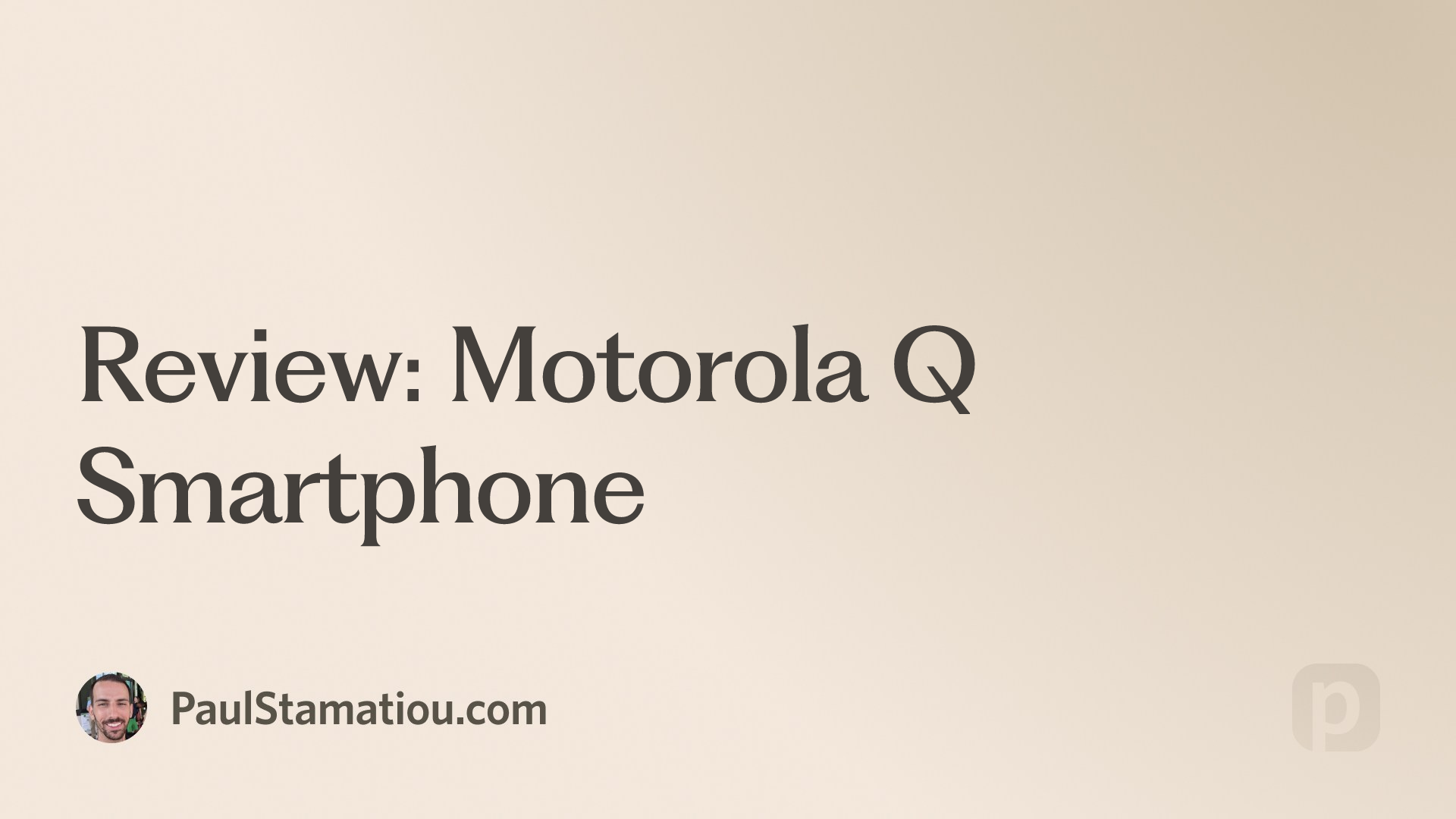 Review: Motorola Q Smartphone | Paul Stamatiou