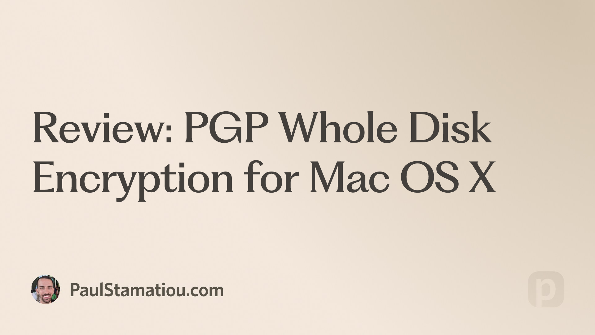 Review: PGP Whole Disk Encryption for Mac OS X | Paul Stamatiou