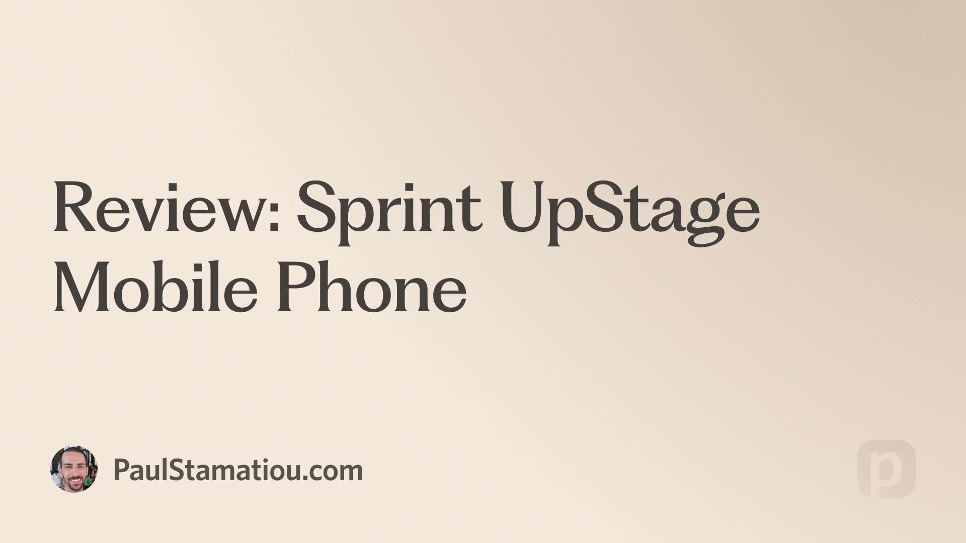Review: Sprint UpStage Mobile Phone | Paul Stamatiou