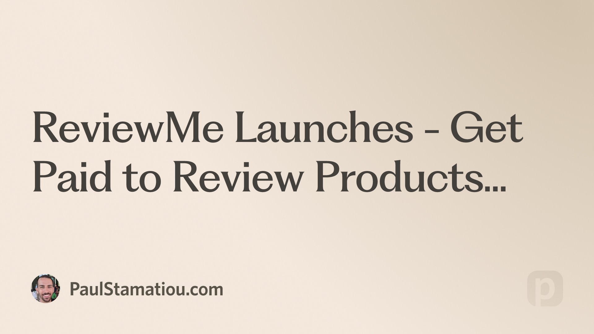 ReviewMe Launches - Get Paid to Review Products... | Paul Stamatiou