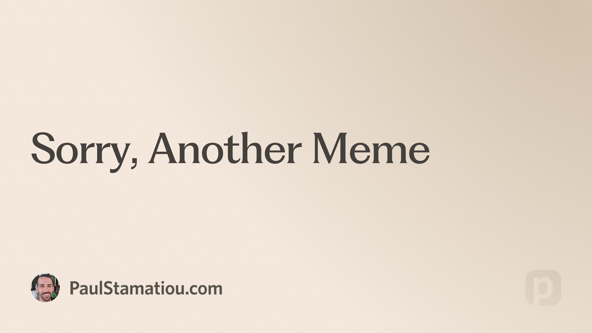 Sorry, Another Meme | Paul Stamatiou