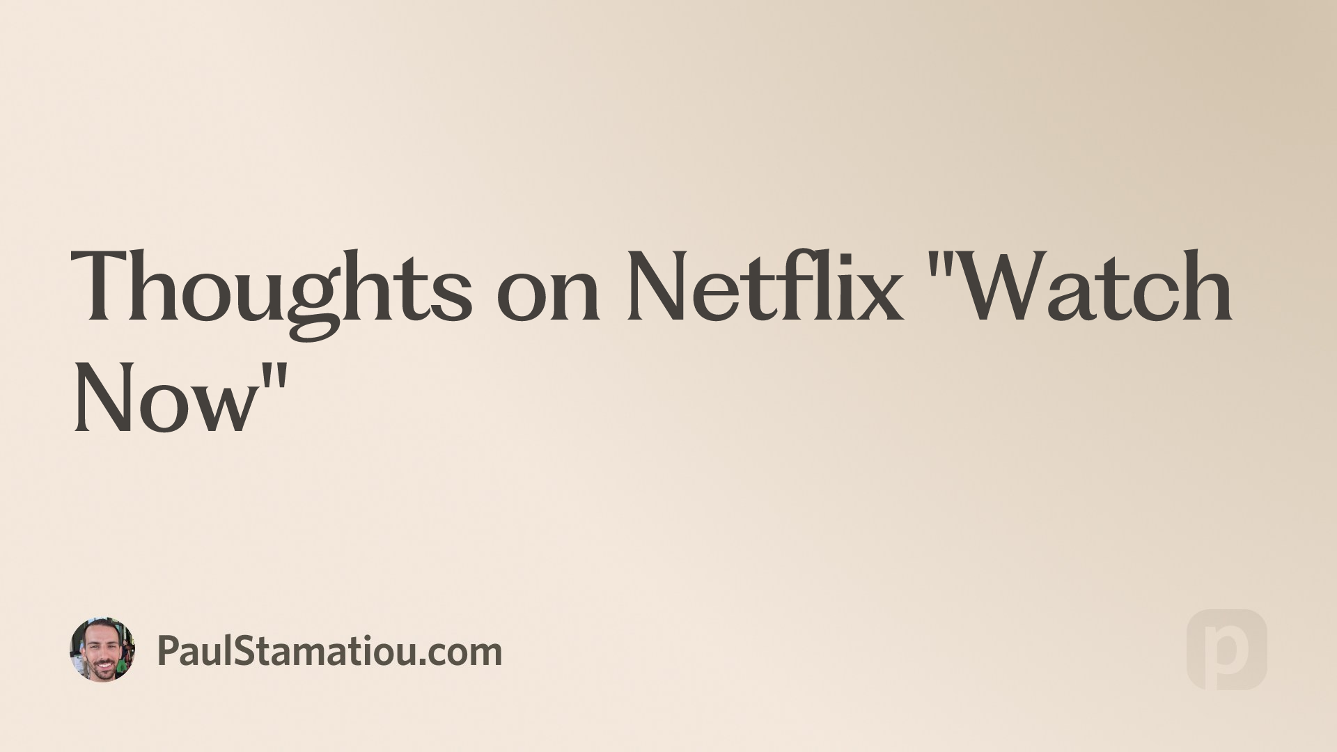 Thoughts on Netflix "Watch Now" | Paul Stamatiou