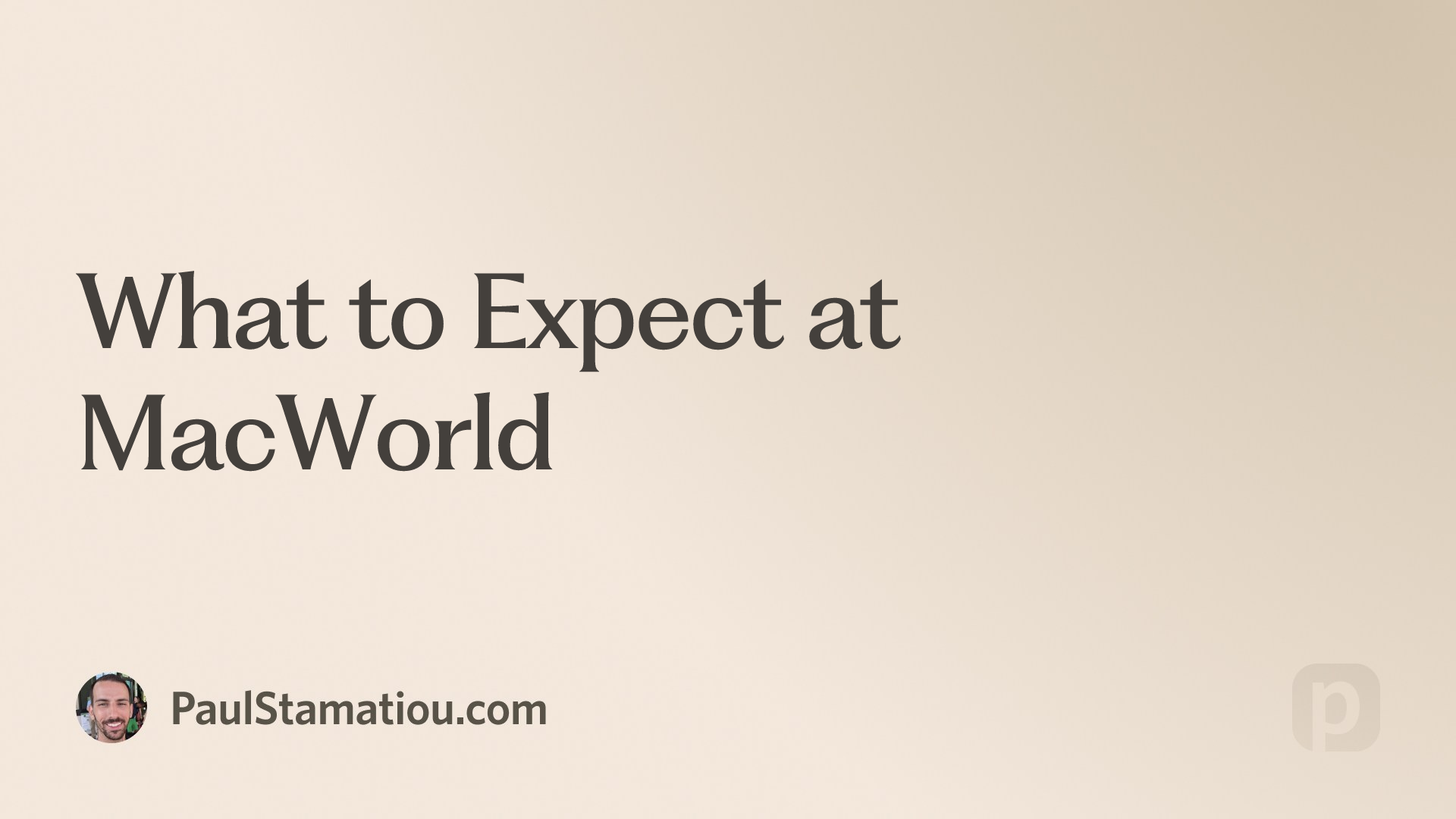 What to Expect at MacWorld | Paul Stamatiou