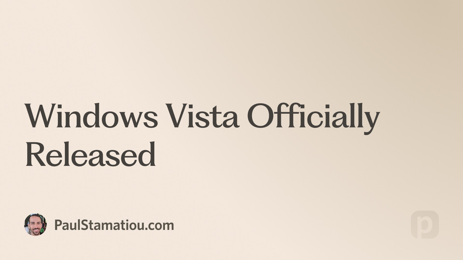 Windows Vista Officially Released | Paul Stamatiou